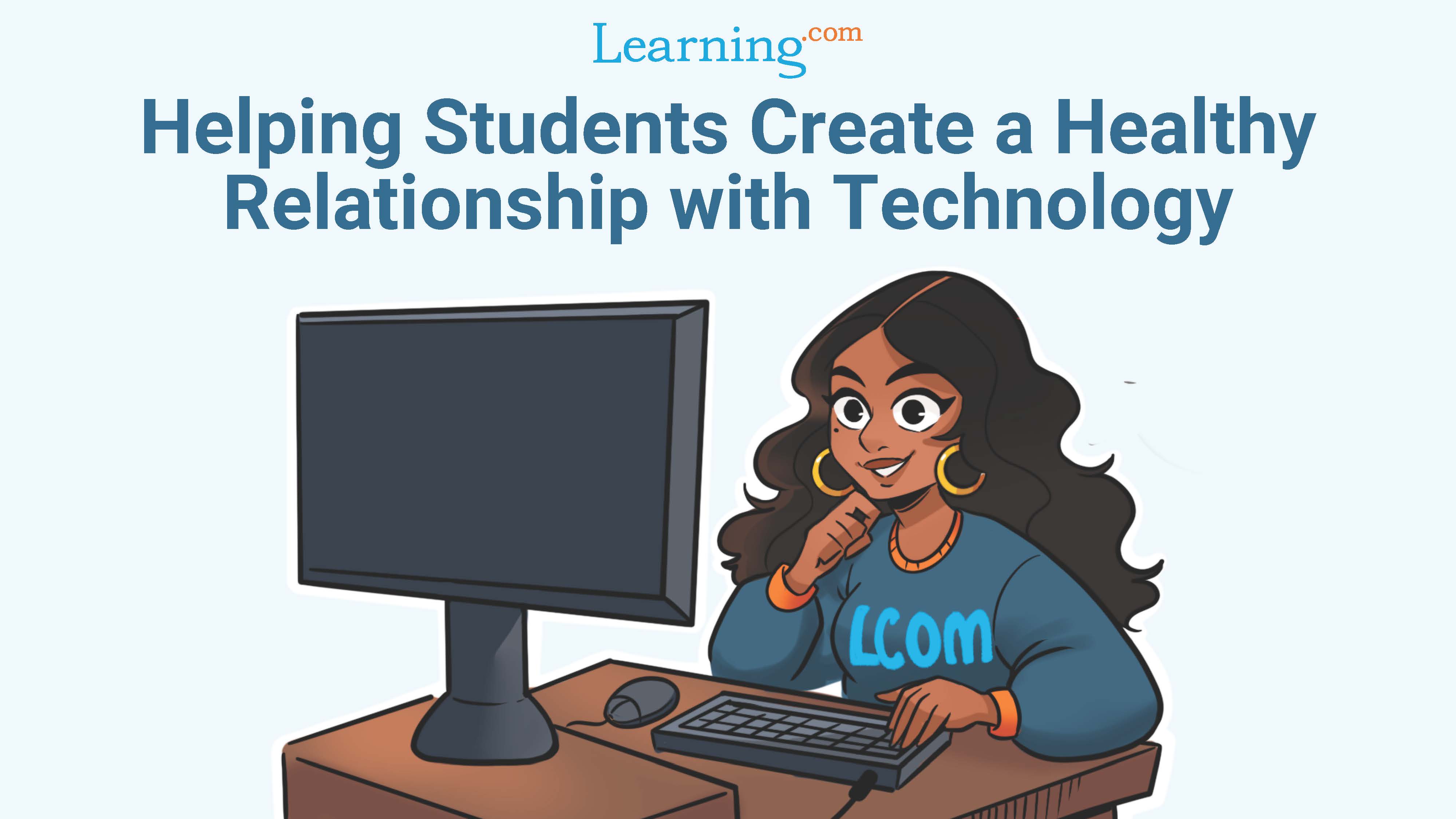 Healthy Relationship with Tech Webinar | Learning.com